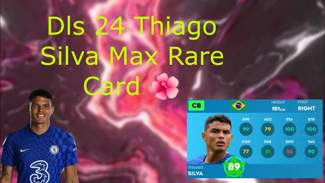 Dls 24 Thiago Silva Max Rare Card - YouTube