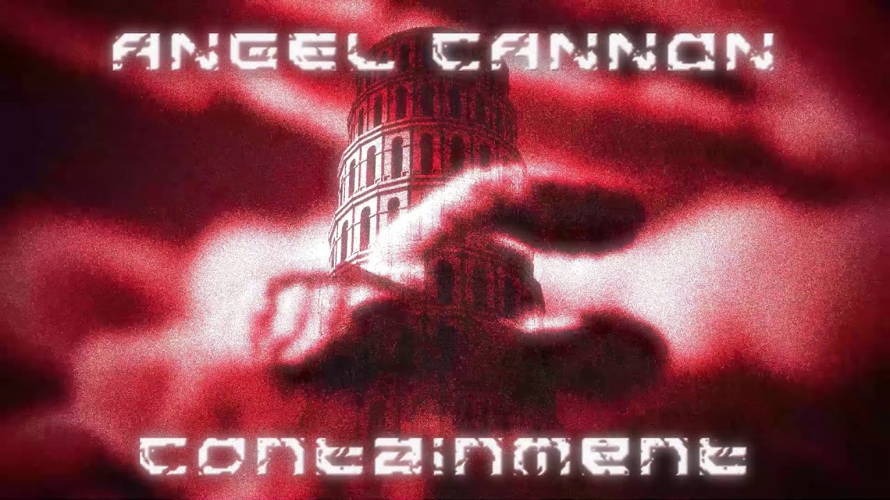 ANGEL CANNON - CONTAINMENT - YouTube