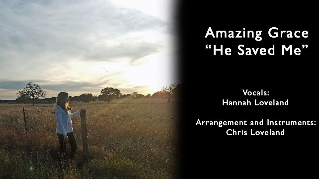 Amazing Grace - "He Saved Me" - YouTube