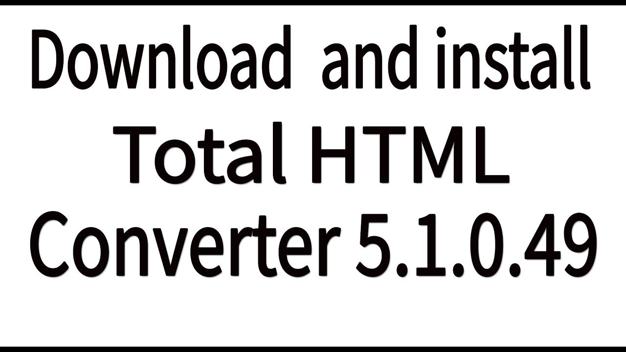 How To Download and install Total HTML Converter 5.1.0.49 - YouTube