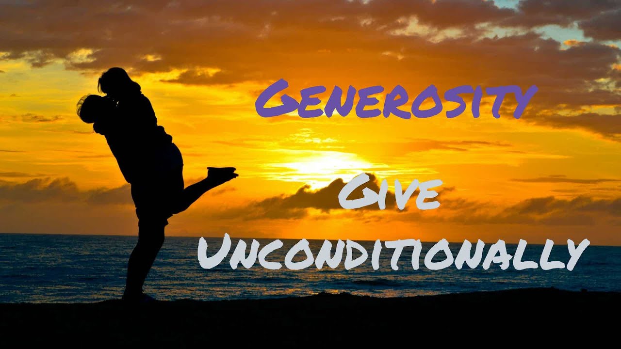 Generosity | The Practice of Giving Unconditionally | Two Minute ...