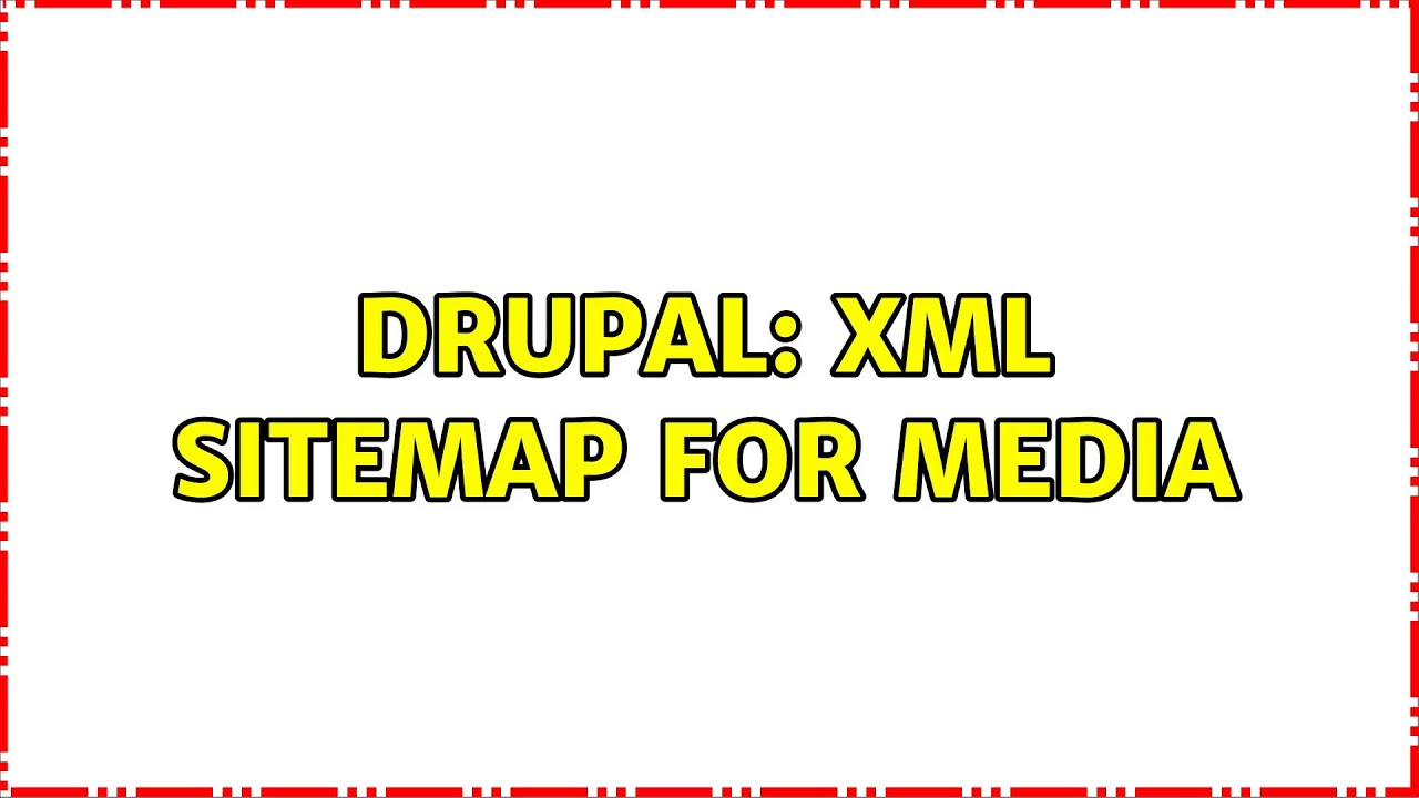 Drupal XML Sitemap For Media 2 Solutions YouTube drupal-xml-sitemap-for-media-2-solutions-youtube