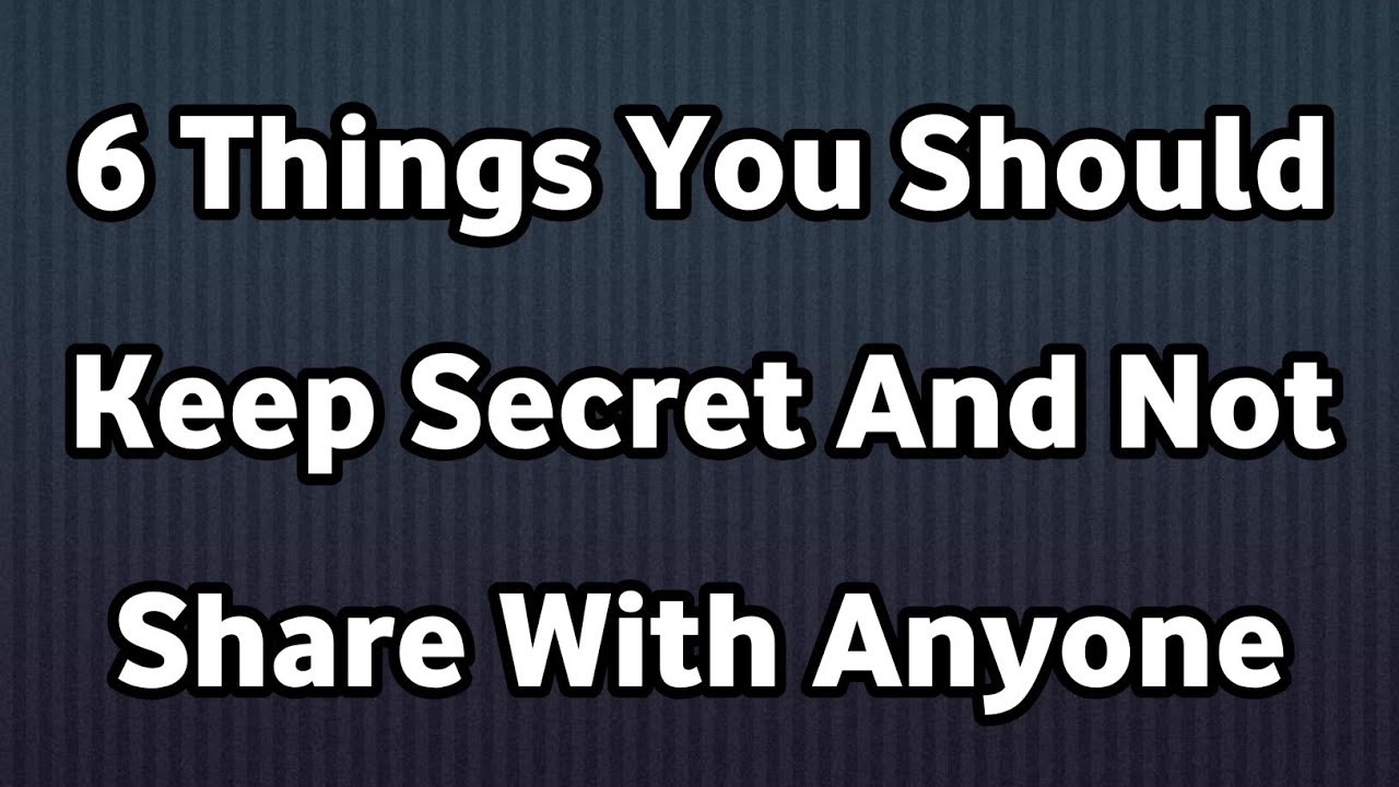 6 Things You Should Keep Secret And Not Share With Anyone - YouTube