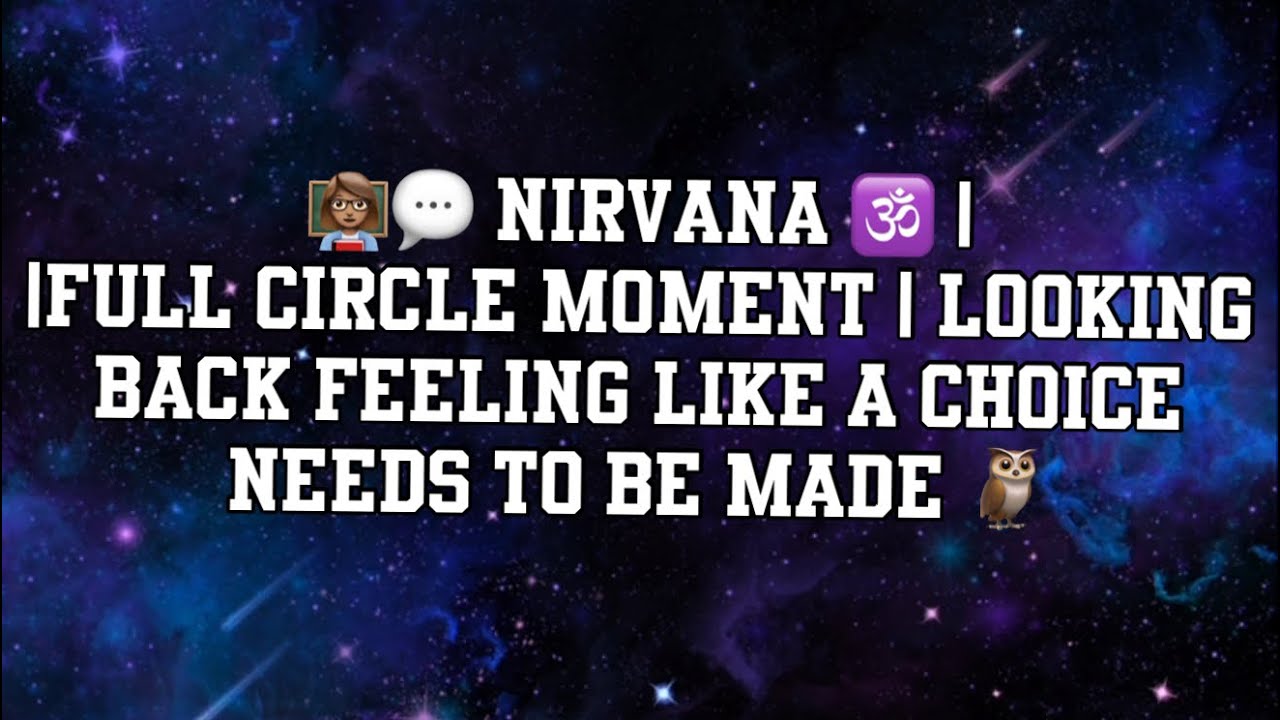 👩🏽‍🏫💬 Nirvana 🕉️ |Full circle Moment | Looking back feeling like a ...