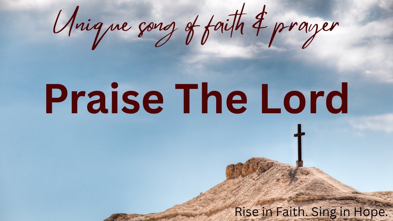 Praise The Lord | Worship Song of God Faith Praise Prayer New Top Best ...