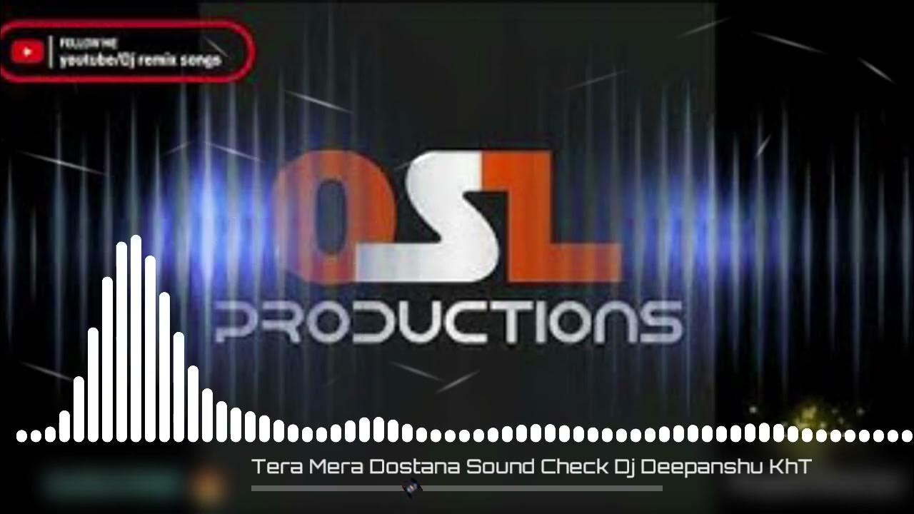 mera dil tera thikana dj osl (sound check) full vibration Dosti special #dj - YouTube