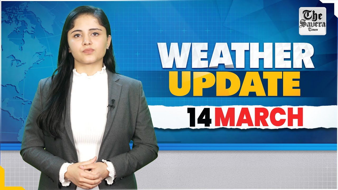 Weather Report for 14th march 2025 across the regions of India | The ...