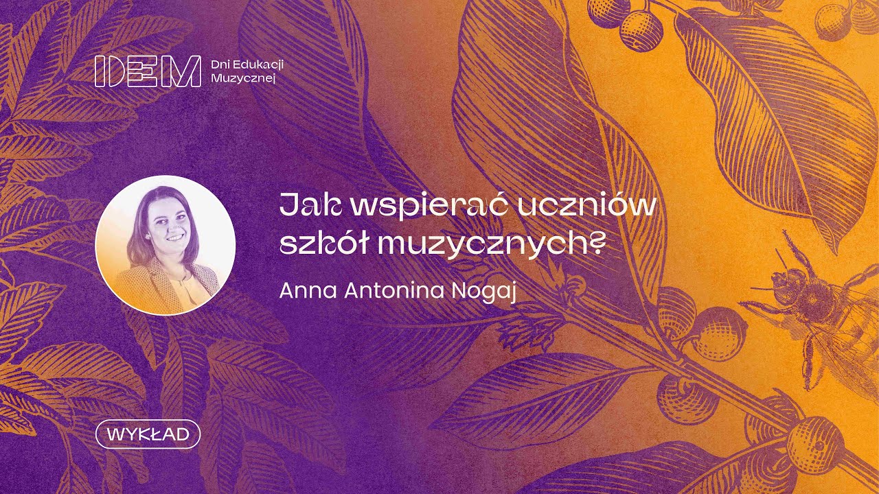 DEM 2022 | Anna Antonina Nogaj, Jak wspierać uczniów szkół muzycznych ...