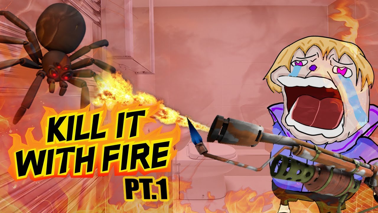 I'M VERY SCARED OF SPIDERS | KILL IT WITH FIRE - YouTube