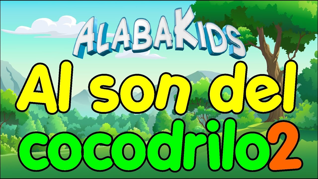 Al Son Del Cocodrilo 2 - Alaba Kids (Música Cristiana Para Niños) - YouTube