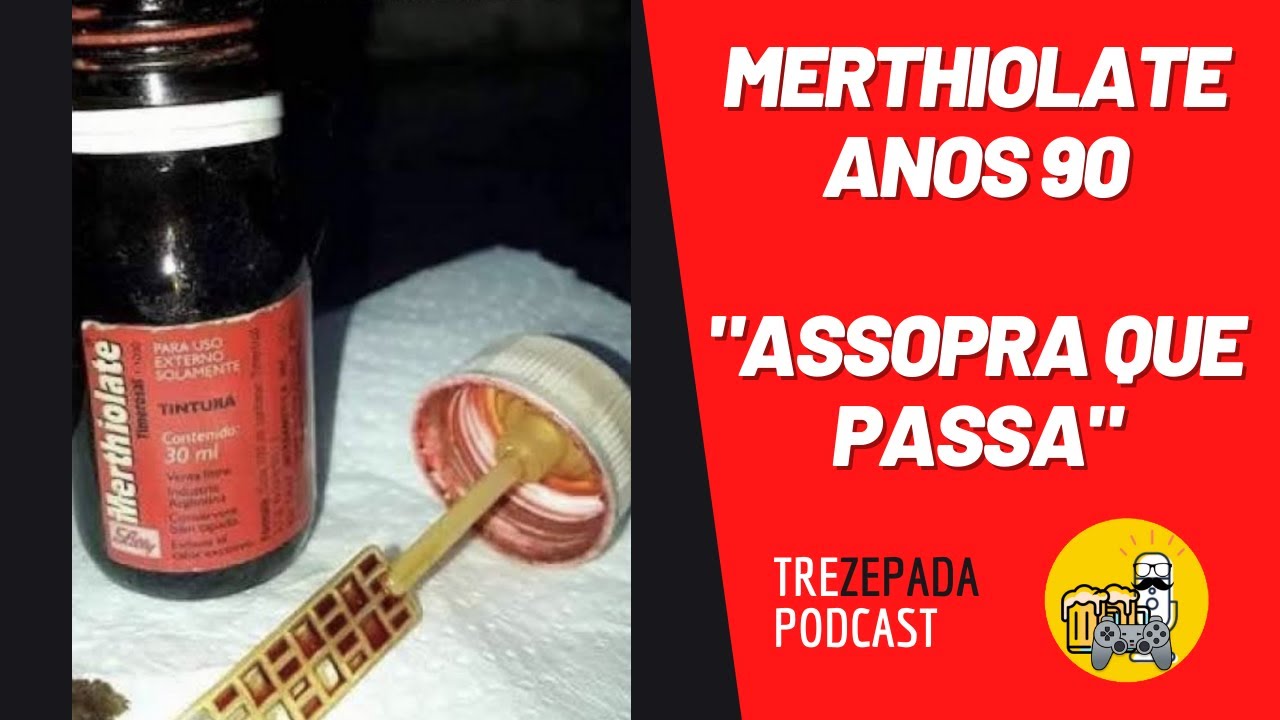 MERTHIOLATE ANOS 90 - ASSOPRA QUE PASSA | CORTE TREZEPADA PODCAST - YouTube