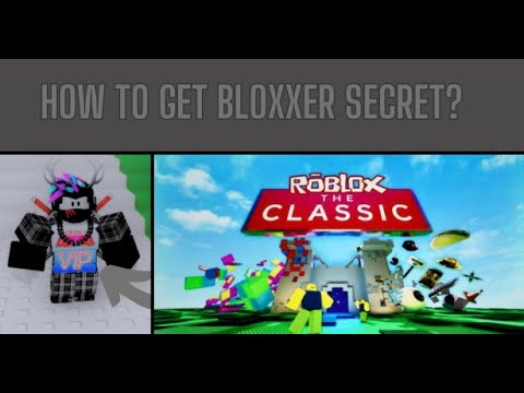 Roblox Classic how to get bloxxer secret?(roblox classic) - YouTube