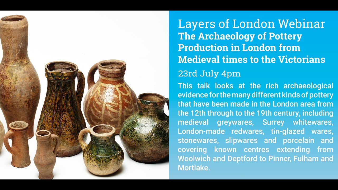 Layers of London Webinar: Archaeology of Medieval Potter Production ...