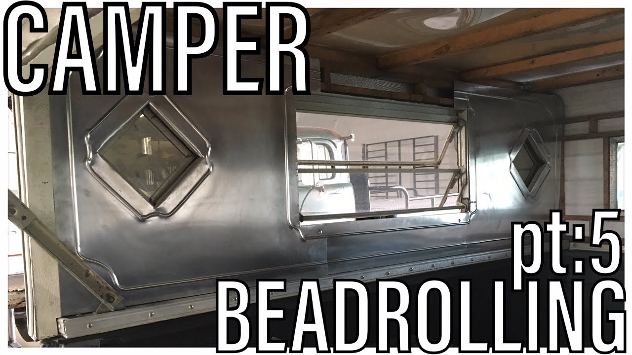 Custom Camper Shell Build pt:5 Beadrolling - YouTube