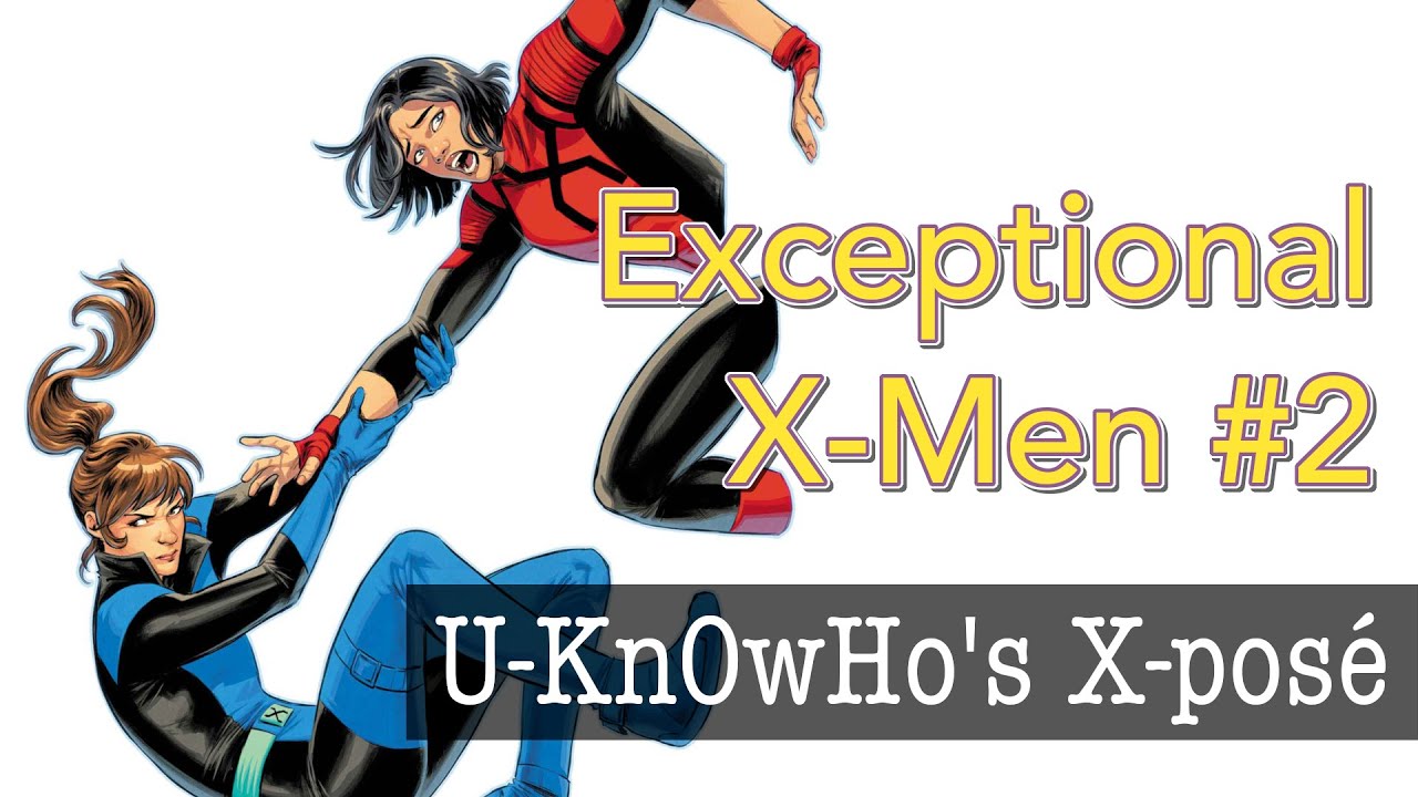 U-KnOwHo's X-Posé on Exceptional X-Men 2 - YouTube