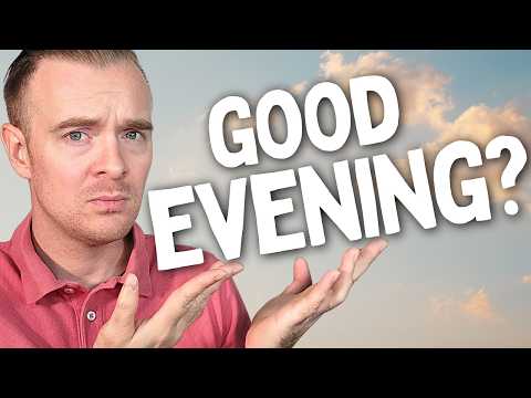 When to Say Good Morning, Good Afternoon, & Good Evening