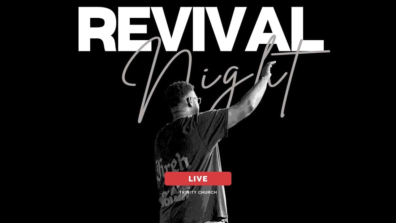 Revival Night - Wednesday Experience at Trinity Church! - YouTube