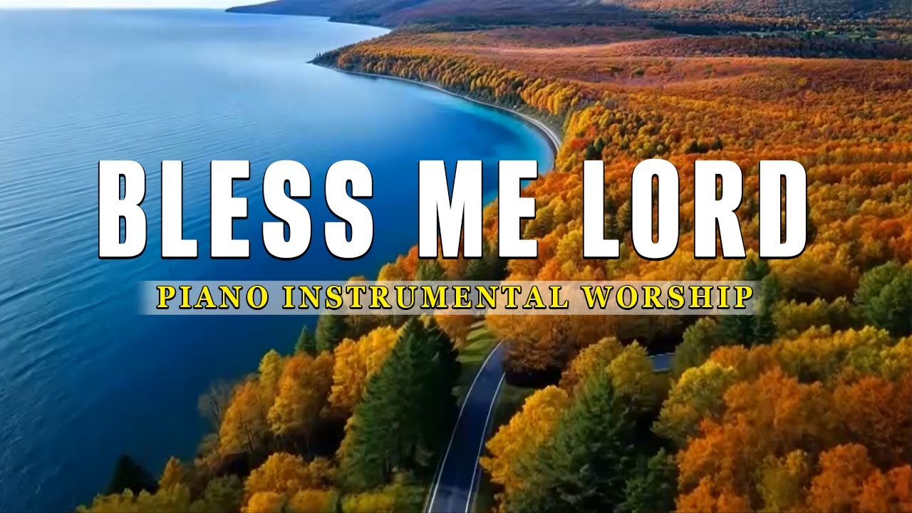 BLESS ME LORD: Instrumental Worship & Prayer Music With Scriptures ...
