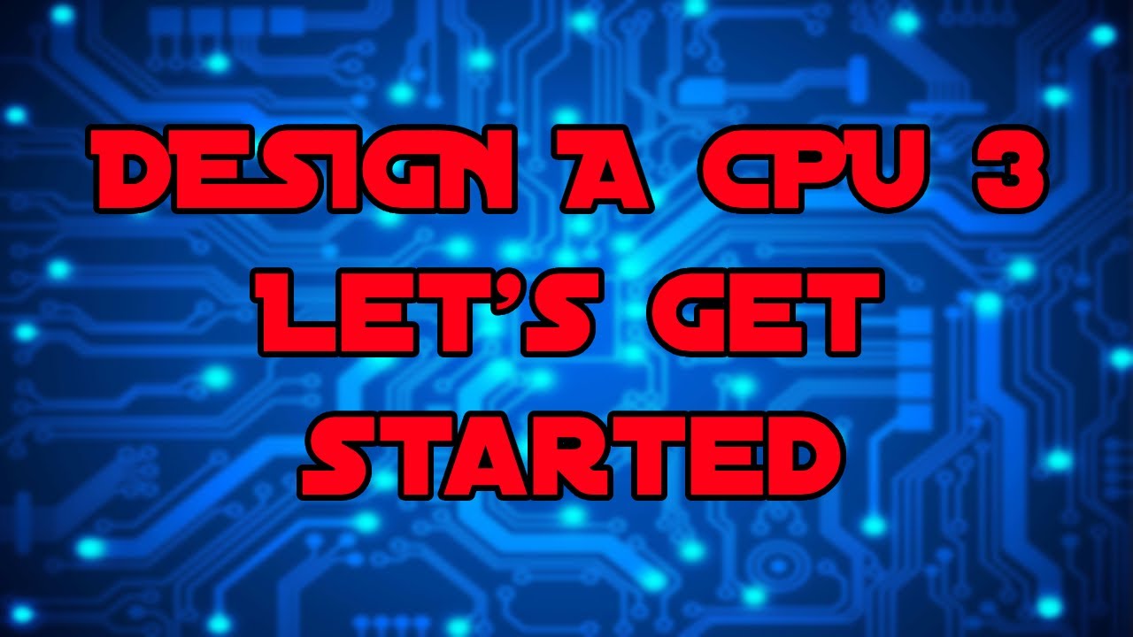 Design a CPU 3 - YouTube