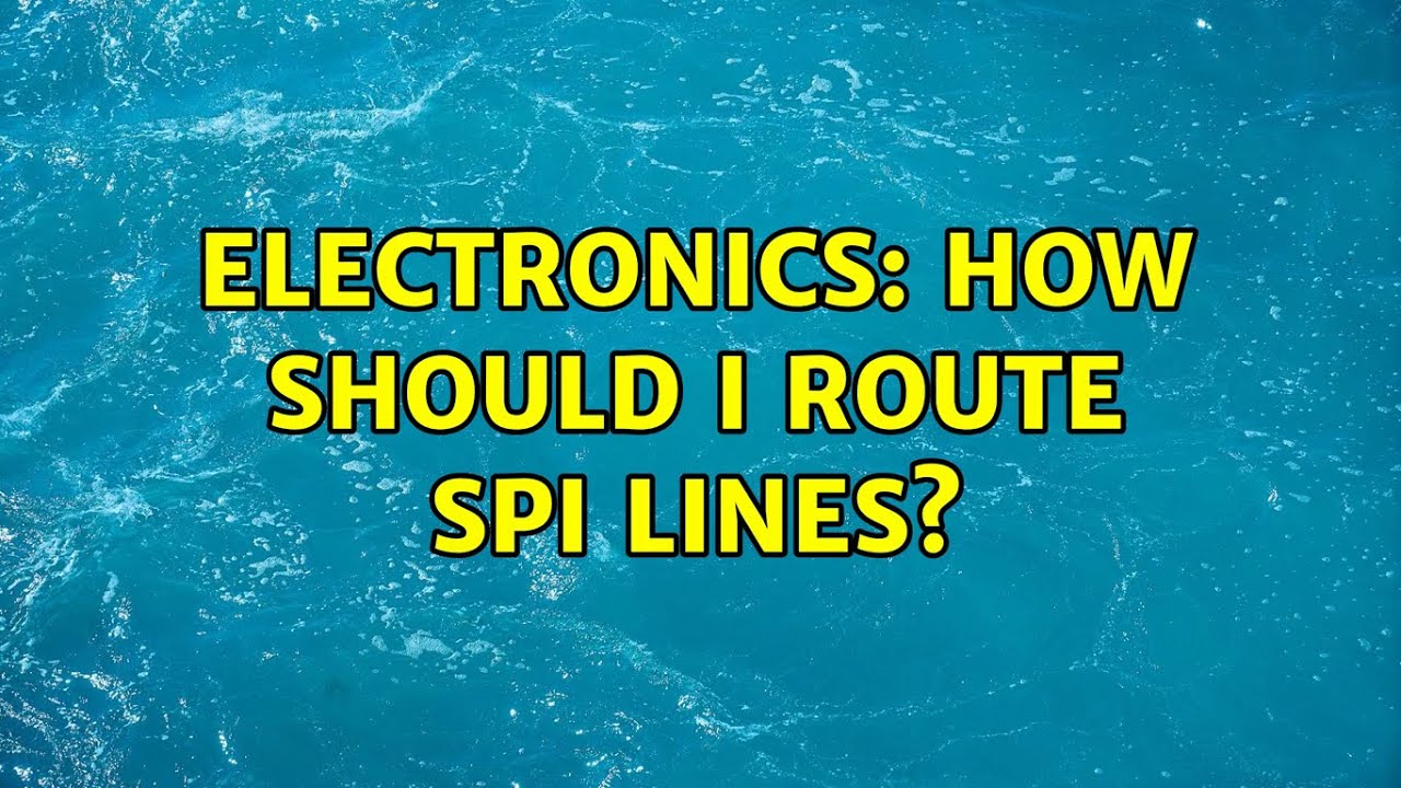 Electronics: How should I route SPI lines? (2 Solutions!!) - YouTube