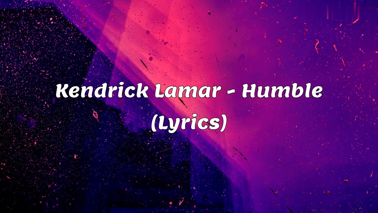 Kendrick Lamar - Humble (Lyrics) - YouTube