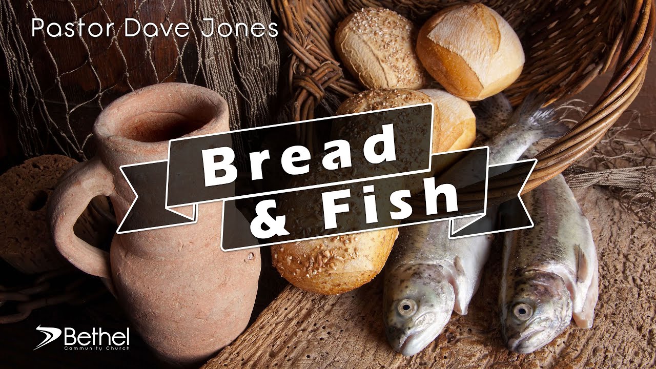 Bread and Fish - Pastor Dave Jones - YouTube