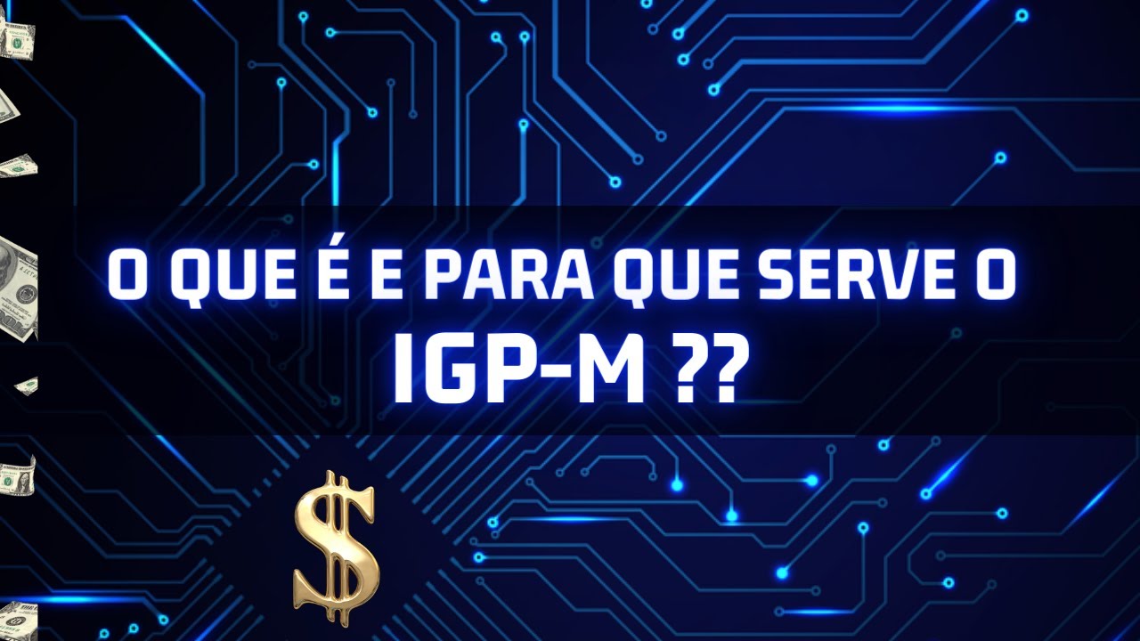 O QUE É E PARA QUE SERVE O IGP-M ? #igpm #rendaextra #investimentos # ...