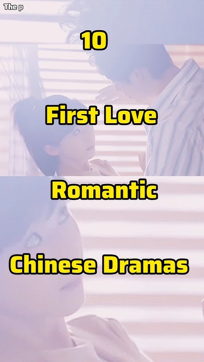 10 First Love Romantic Chinese Dramas #chinesedrama #romanticcdrama #shorts #ytshorts #top10 ...