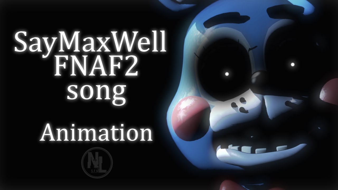 [SFM\FNAF] SayMaxWell - Fnaf 2 song - YouTube