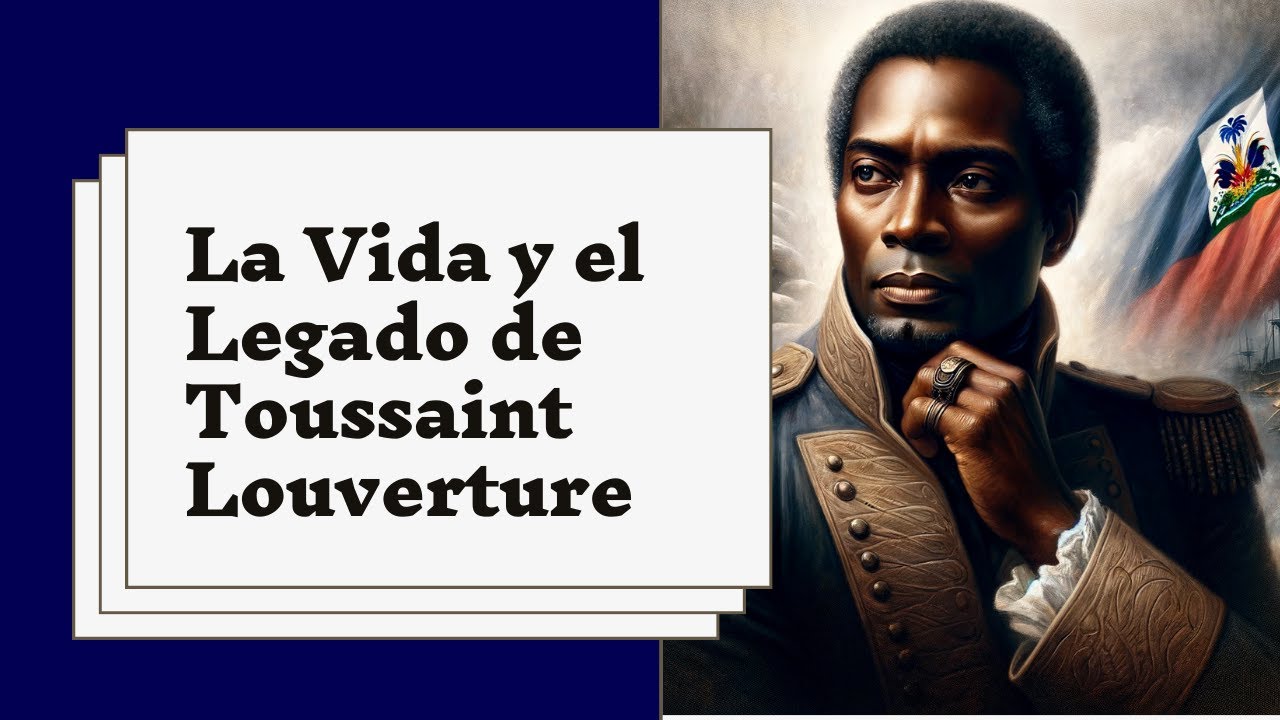 La Inspiradora Historia de Toussaint Louverture Héroe de la Revolución ...