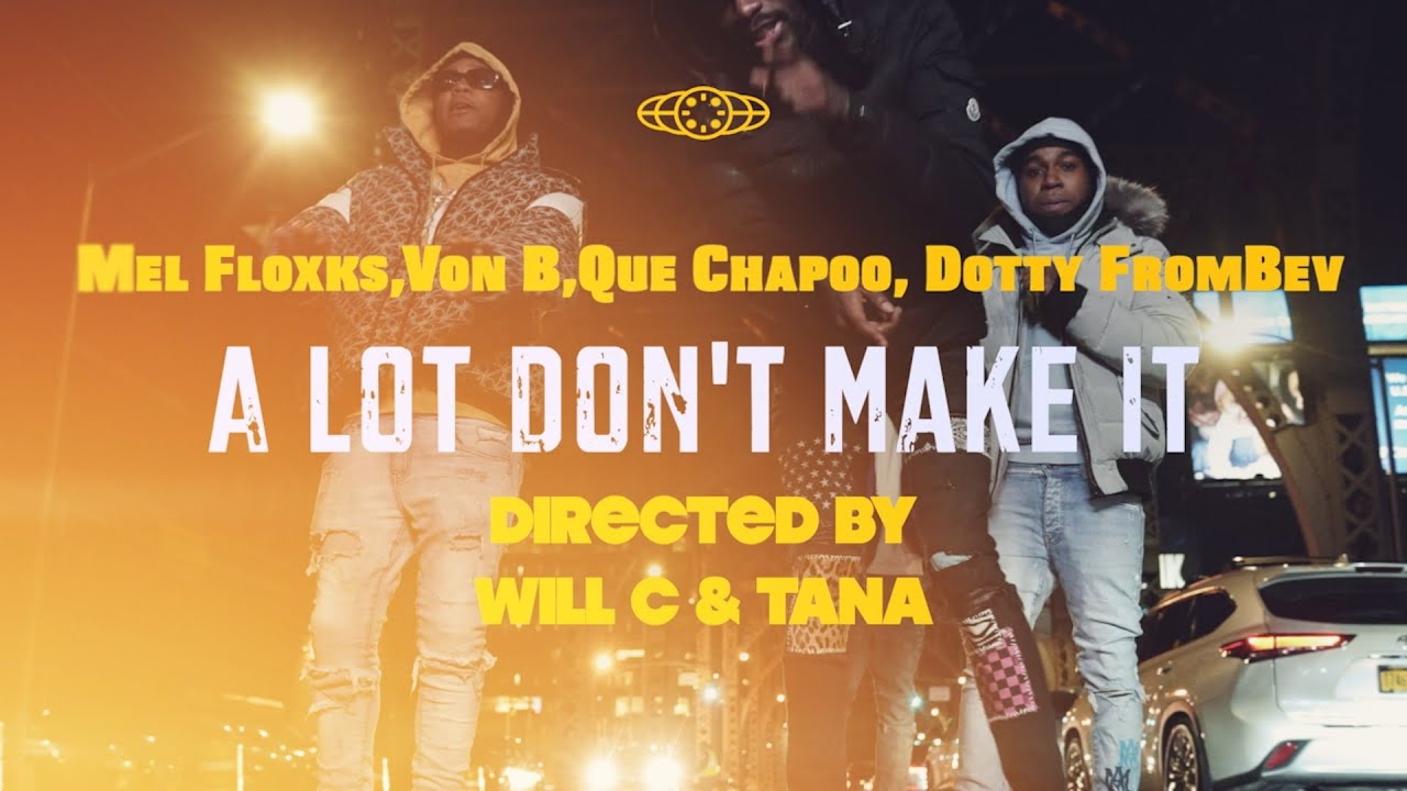 Mel Floxks X Von B X Que Chapoo X DottyFromBev - "A Lot Don't Make It ...