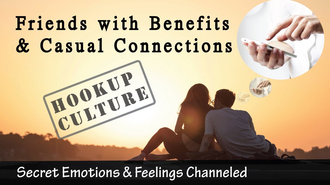 Friends with Benefits, Casual Connections, Hookup Culture - Advice for ...