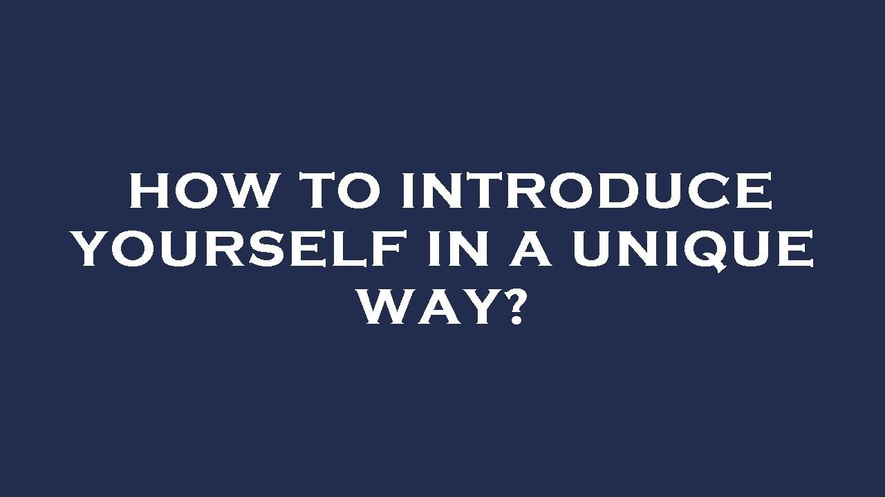How to introduce yourself in a unique way? - YouTube