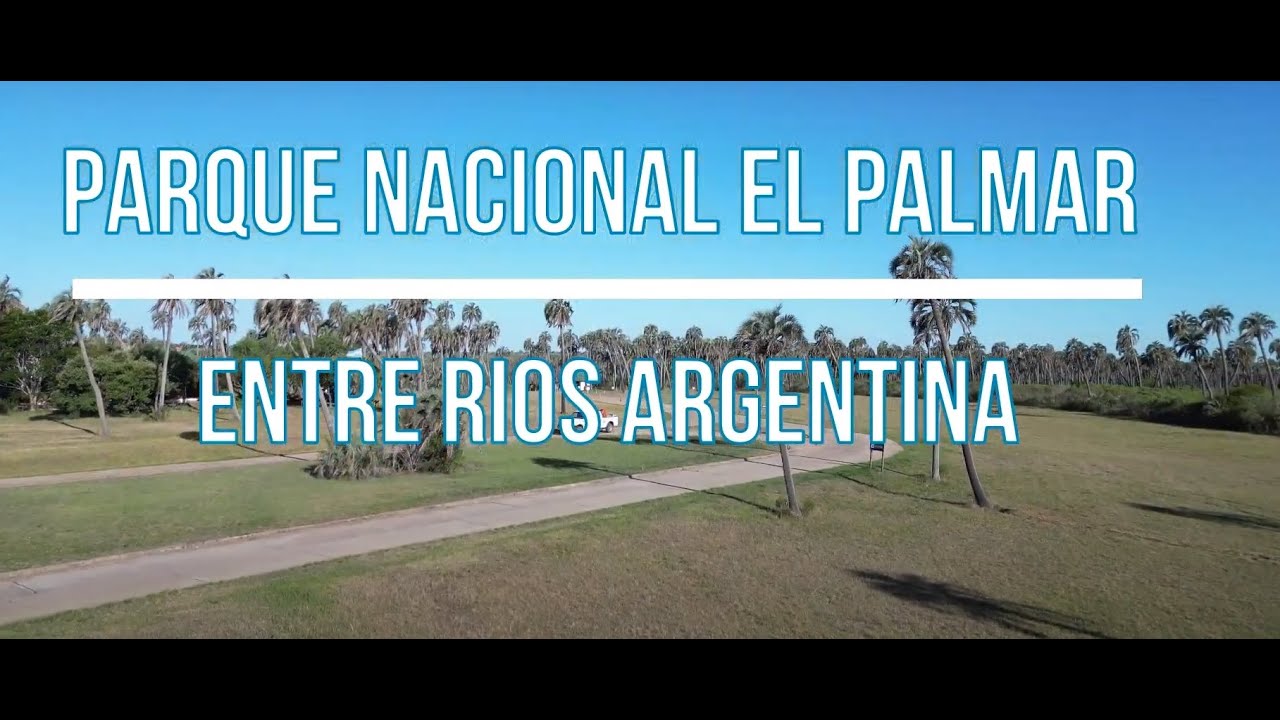 Parque Nacional El Palmar Entre Rios Argentina - YouTube