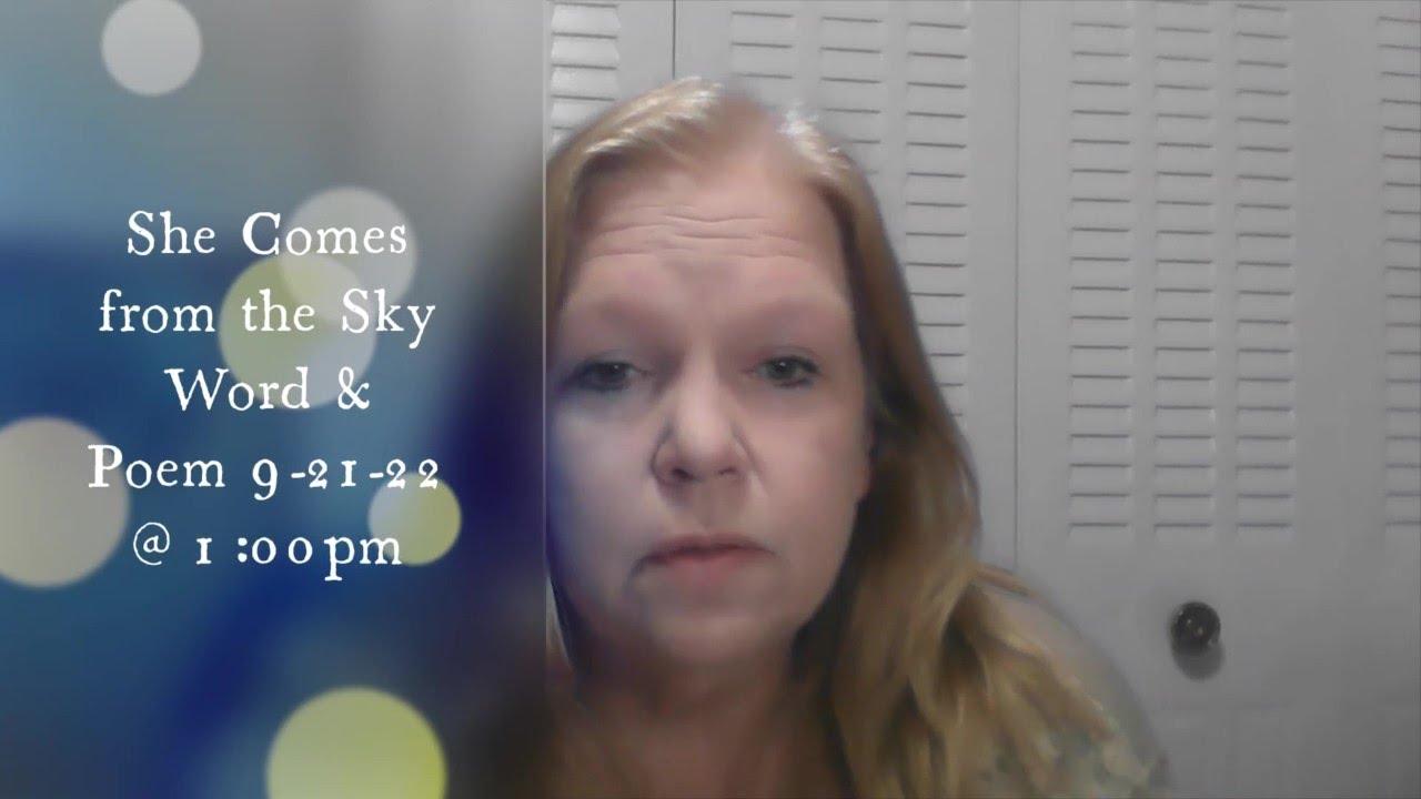She Comes From The Sky (Word & Poem) 9/21/22 at 1:00 pm - YouTube