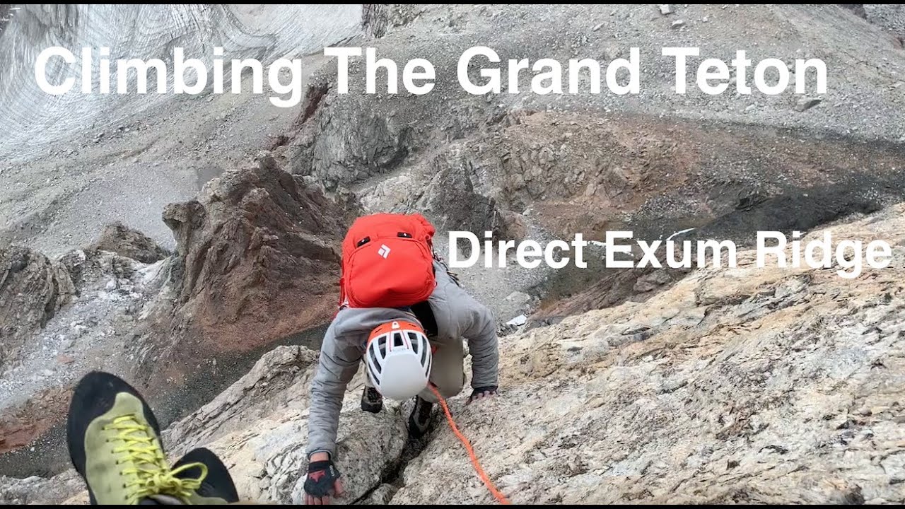 Grand Teton via Direct Exum Ridge - YouTube