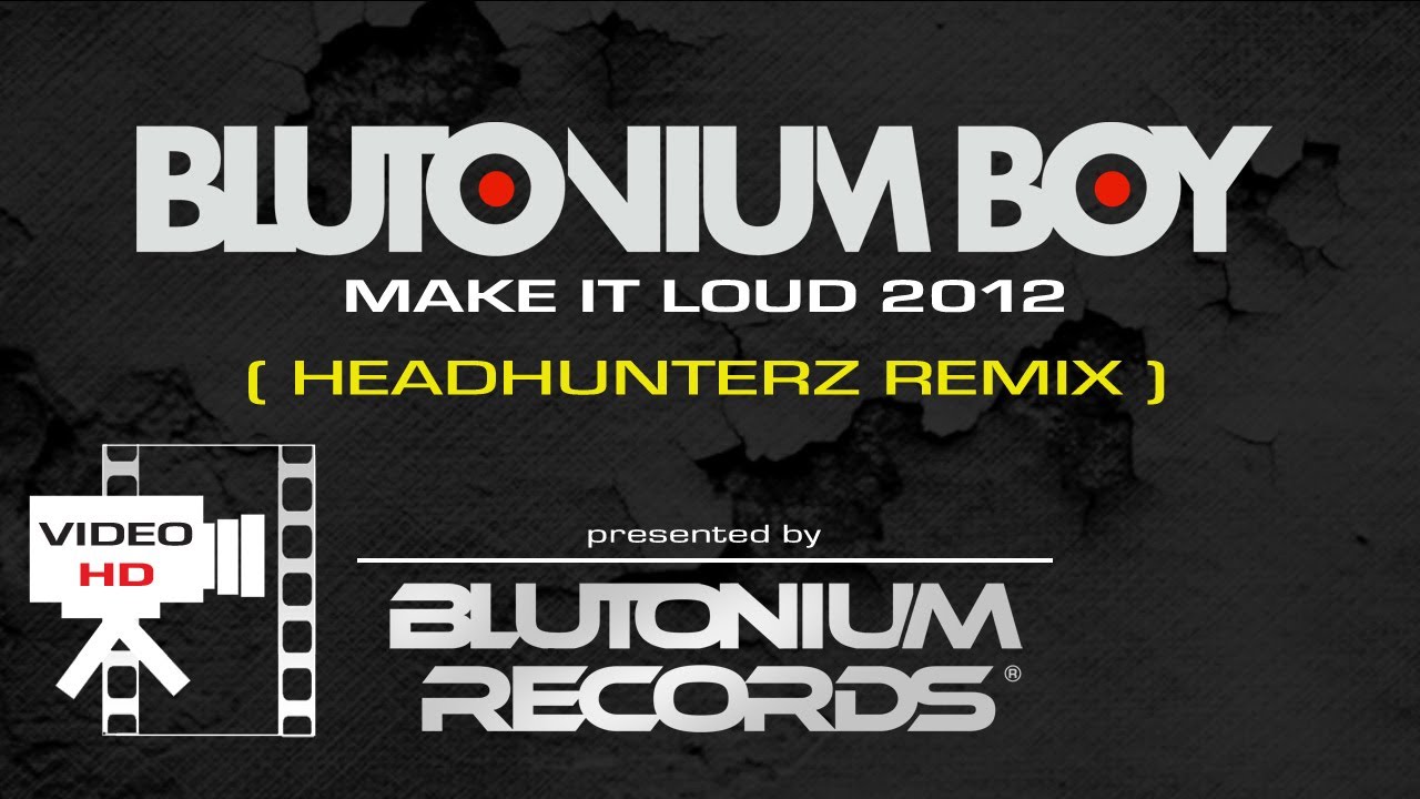BLUTONIUM BOY - Make It Loud 2012 (Official Video HD) - YouTube
