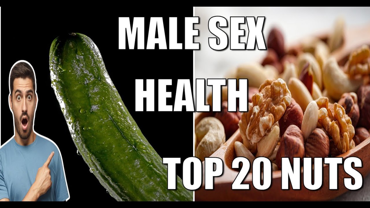 Male Sexual Health: Top 20 Nuts for Male Health - YouTube