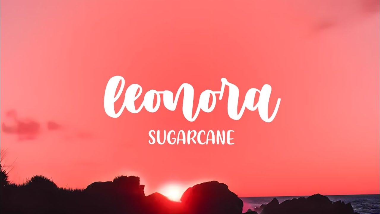 Sugarcane – Leonora (Lyrics) - YouTube