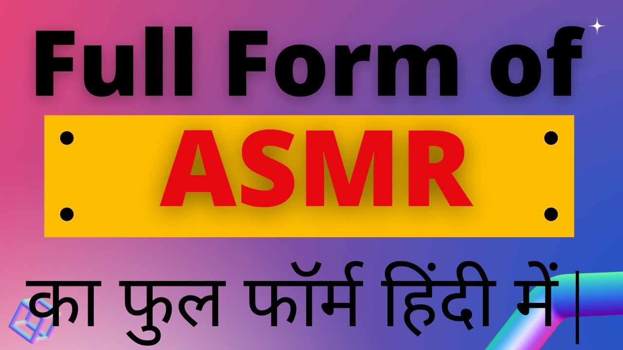 ASMR Full Form Full Form Of ASMR What Is ASMR ASMR Full Form In