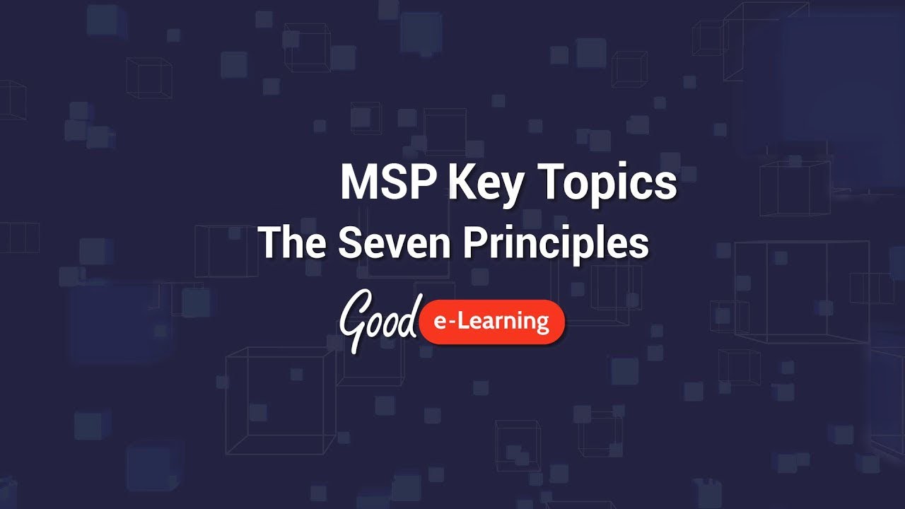 MSP Key Topics: The Seven Principles - Good e-Learning (Managing ...