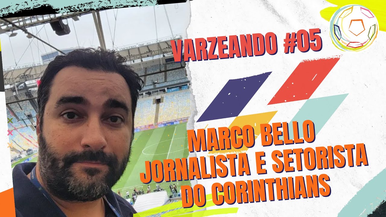 Varzeando #05 - Marco Bello, jornalista da Transamérica e setorista do ...
