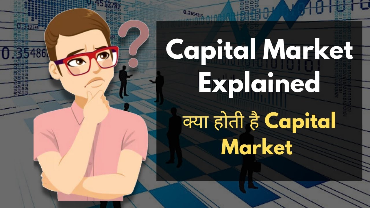 Capital Market Explained Types Of Capital Market And Its Instruments Capital Market Kya Hoti capital-market-explained-types-of-capital-market-and-its-instruments-capital-market-kya-hoti