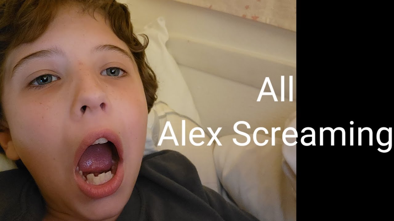 All Alex Screaming - YouTube