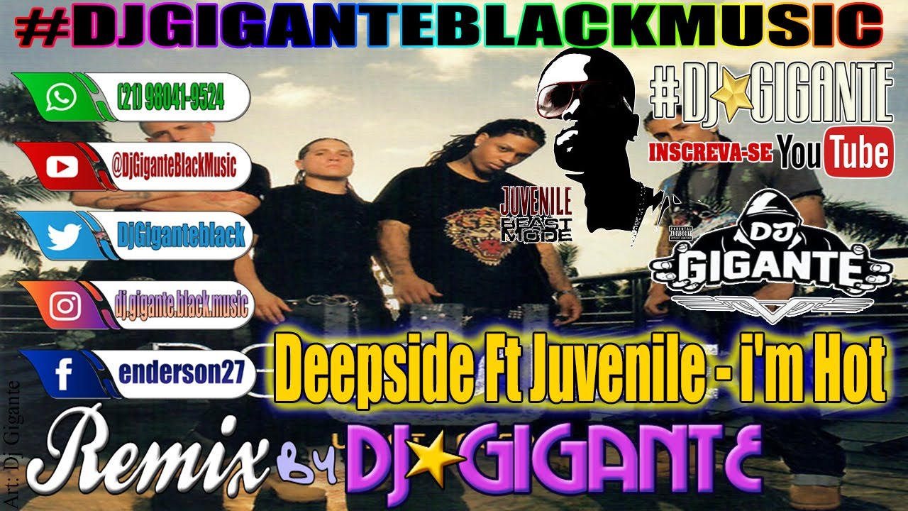 Deepside Ft Juvenile - I'm Hot ♫ Remix Versão By Charme Com DJ⭐GIGANTE ...
