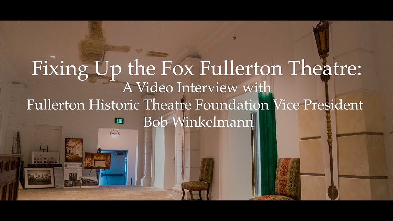 Fixing Up the Fox Fullerton Theatre: A Video Interview with Bob ...