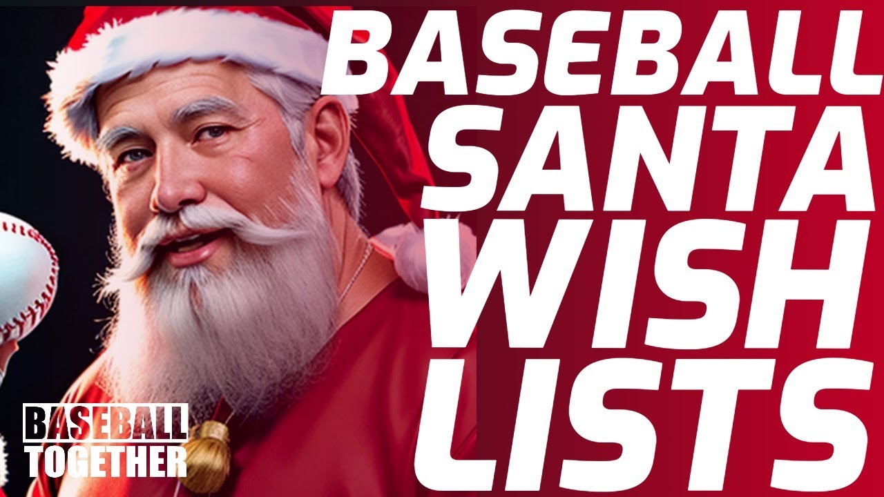 2023 Baseball Santa Lists - Baseball Together Podcast Episode 233 - YouTube