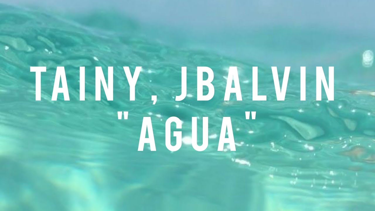 Tainy, J balvin - Agua (lyrics) #Agua #JBalvin - YouTube