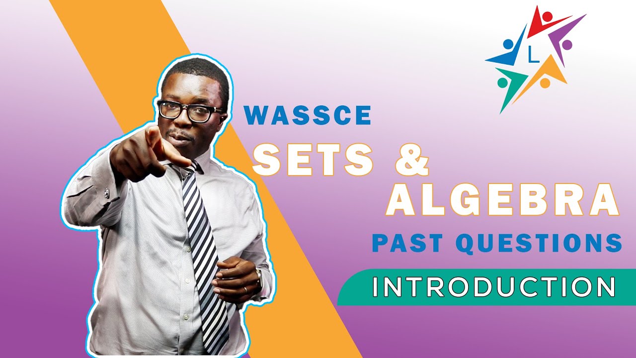 Sets & Algebra WASSCE Past Questions 2015 - 2020 Introduction (Twi ...