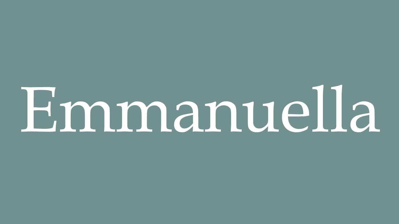 How to Pronounce ''Emmanuella'' Correctly in French - YouTube